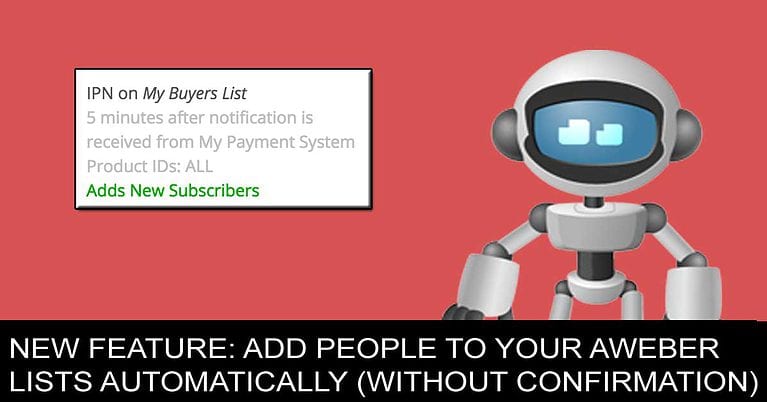 New Feature: Add New Subscribers To Your AWeber Lists Automatically